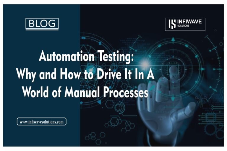 Automation Testing Why And How To Drive It In A World Of Manual Processes Digital